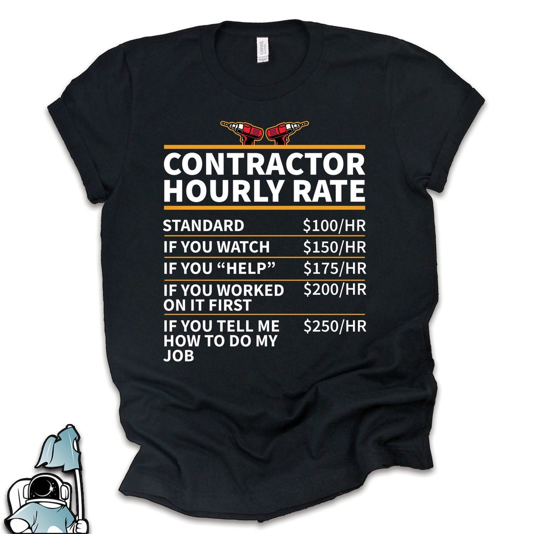 Contractor Hourly Rate Shirt, Contractor Shirts, Contractor Gifts ...