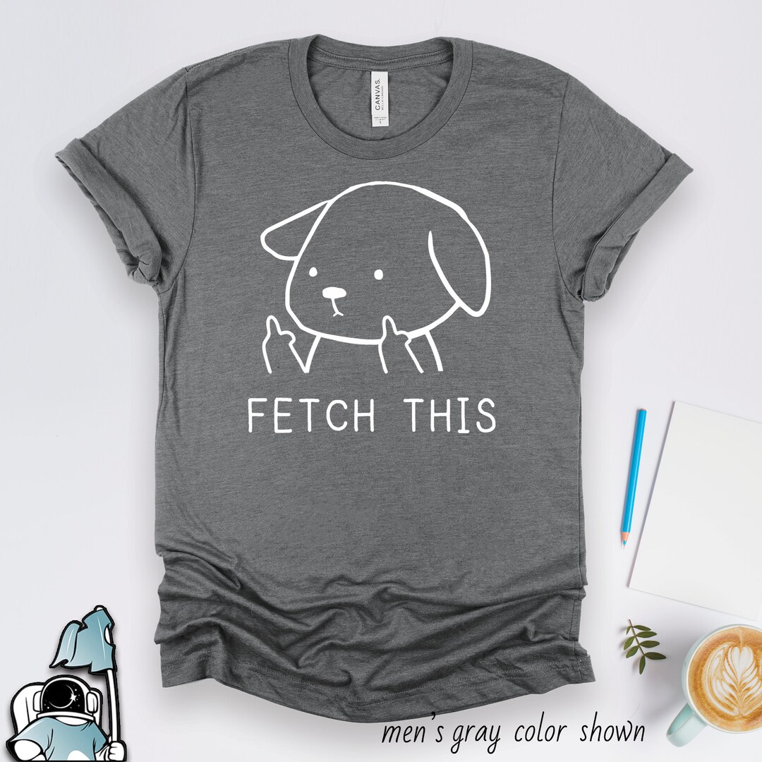 Fetch This Pet Dog Shirt, Dog Gifts, Dog Owner Shirt, Animal Rescue and ...