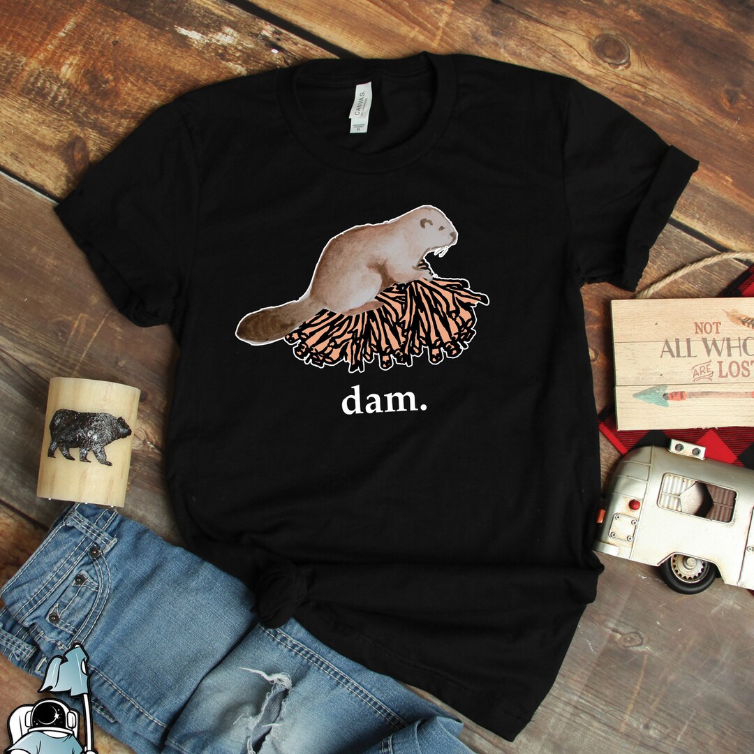 Beaver Dam Shirt, Beaver Shirts, Beaver Gifts, Funny Animal Lover Gift ...
