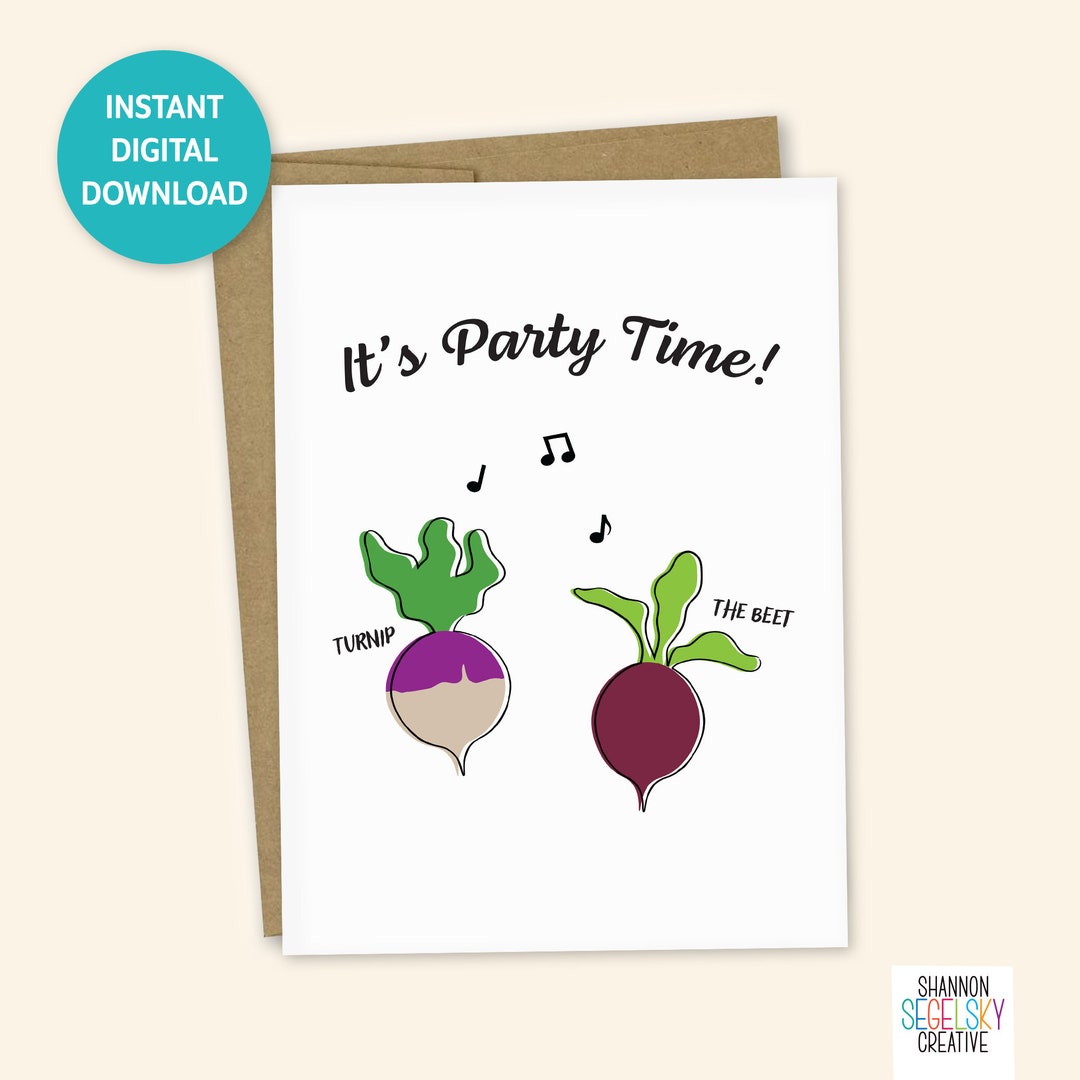 Turnip the Beet - Party Time - Birthday PRINTABLE Punny Greeting Card ...