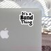 It's a Band Thing Sticker, Its a Band Thing Sticker, Laptop Sticker ...