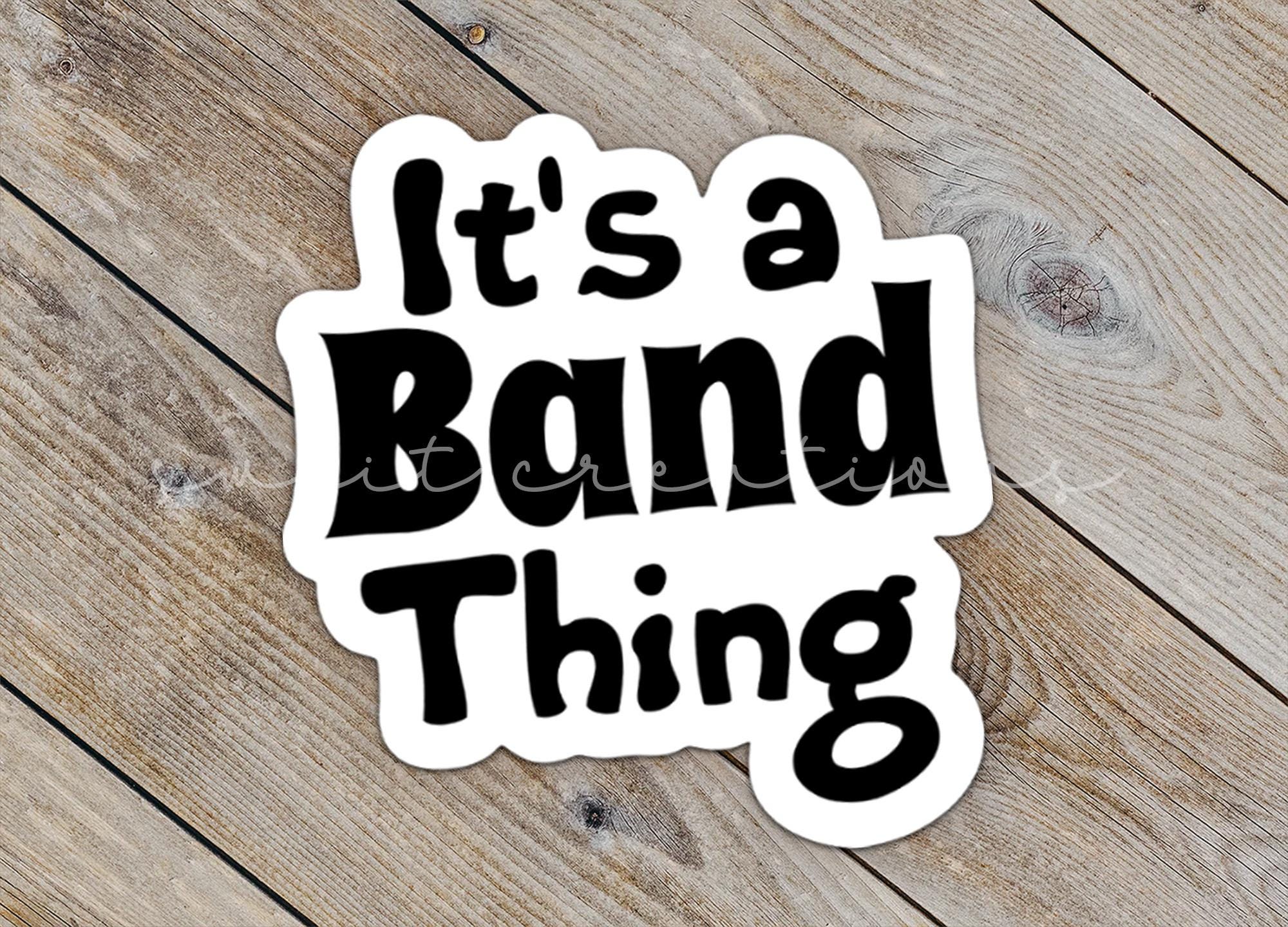 It's a Band Thing Sticker, Its a Band Thing Sticker, Laptop Sticker ...