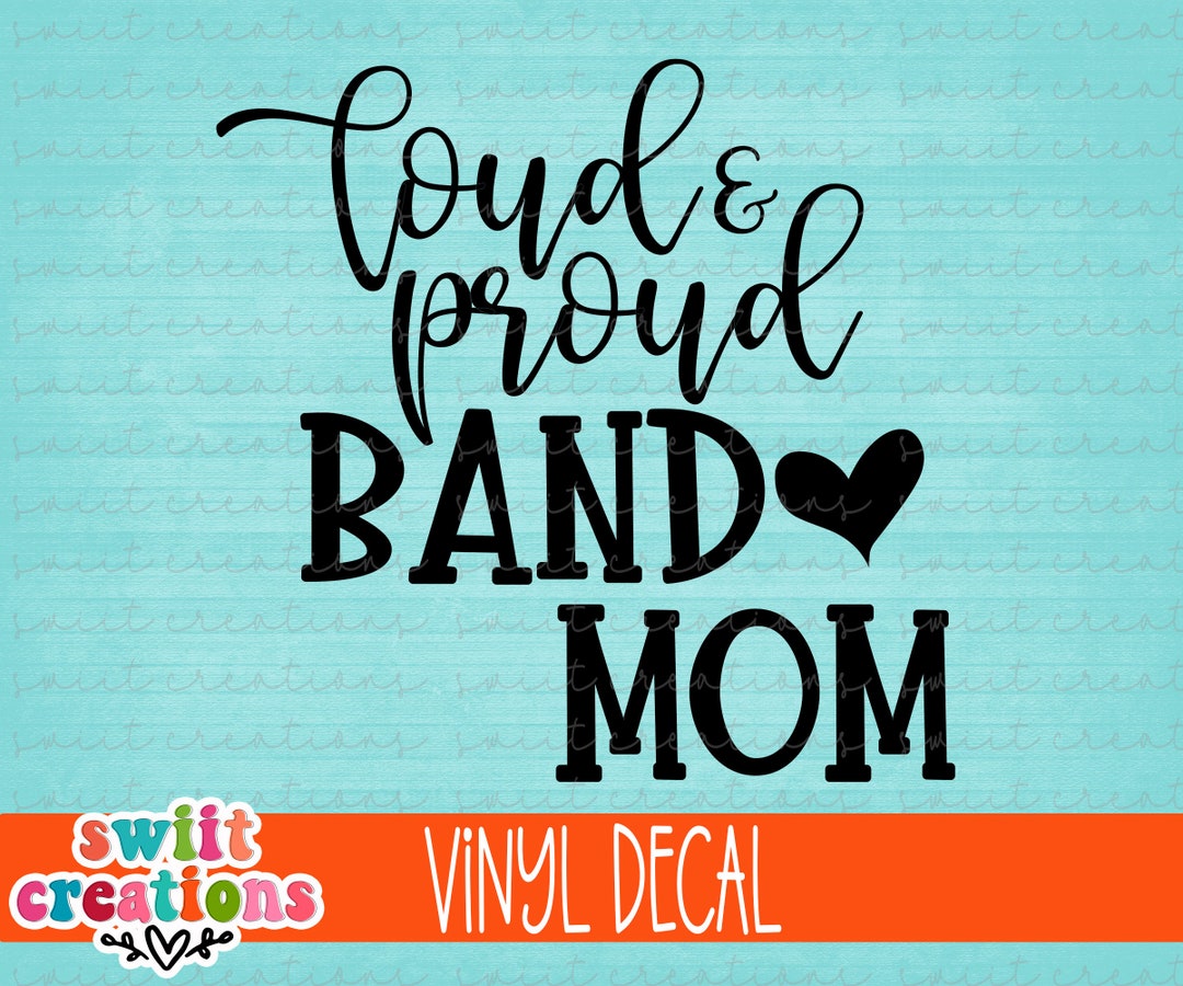 Band Mom Decal, Marching Band Mom, Loud and Proud Band Mom, Car Decal ...