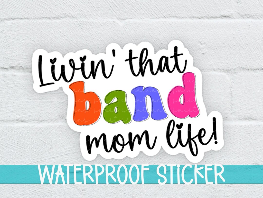 Livin' That Band Mom Life Sticker, Band Sticker, Band Mom Sticker ...
