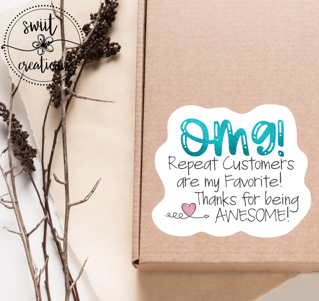OMG Repeat Customers Are My Favorite Sticker, Small Business Sticker ...