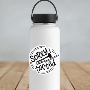 Sorry I Tooted Glossy Waterproof Sticker, Marching Band Sticker, Laptop ...