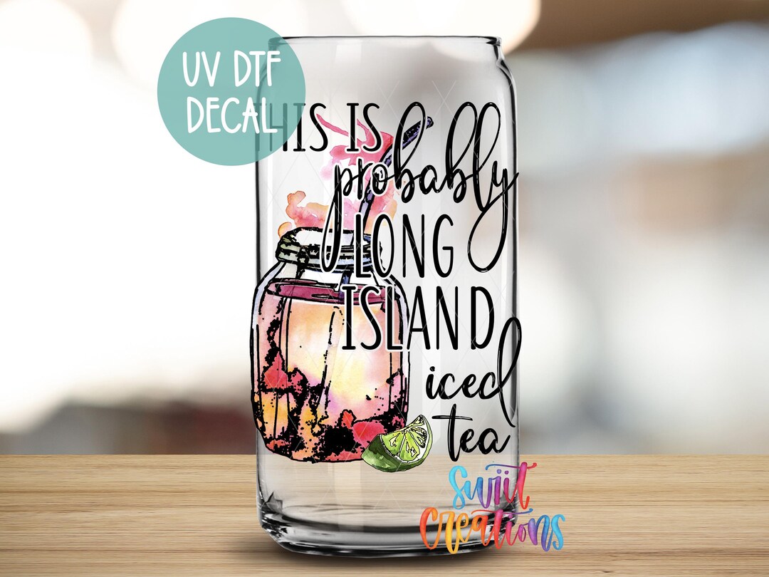 Probably Long Island Iced Tea UV DTF Wrap for 16oz Libbey Glass Cup ...