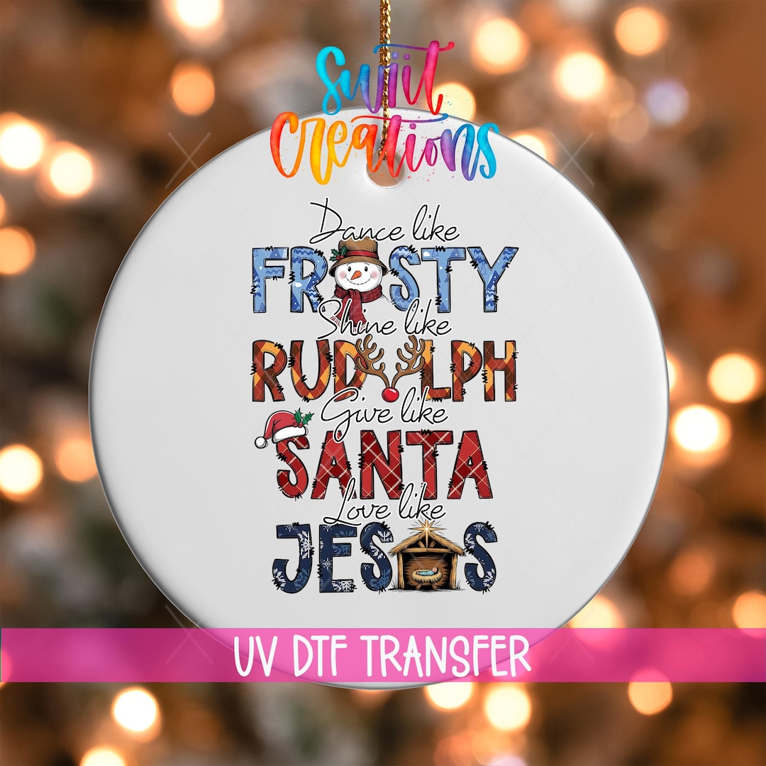 Dance Like Frosty Ornament UV DTF Decal | Rudolph Santa Jesus Christmas ...