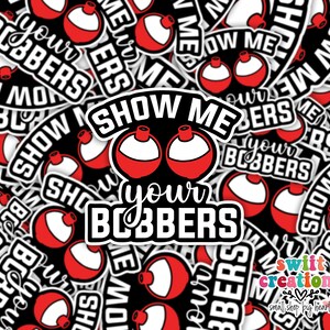 Show Me Your Bobbers Sticker, Bobbers Sticker, Vinyl Sticker, Fishing ...