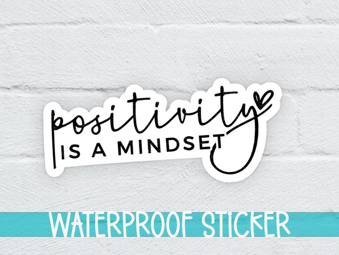 Positivity is a Mindset Waterproof Sticker, Positive Mindset Sticker ...