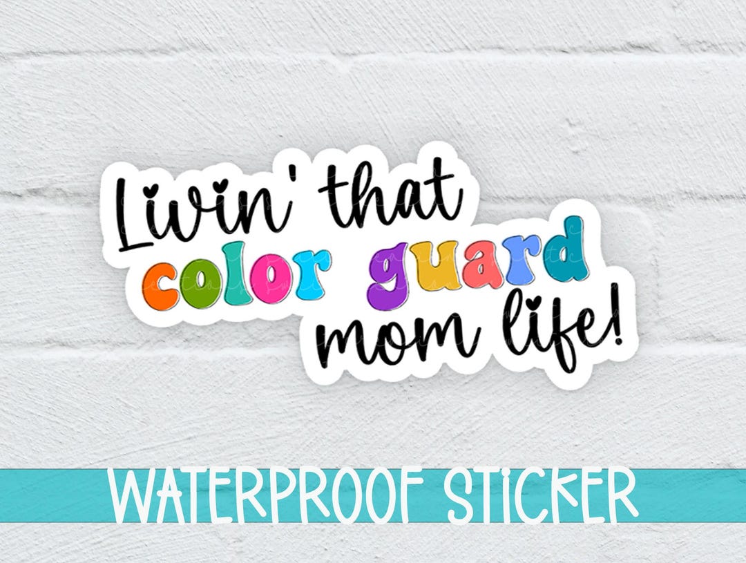 Livin' That Color Guard Mom Life Sticker, Marching Band Sticker, Color ...