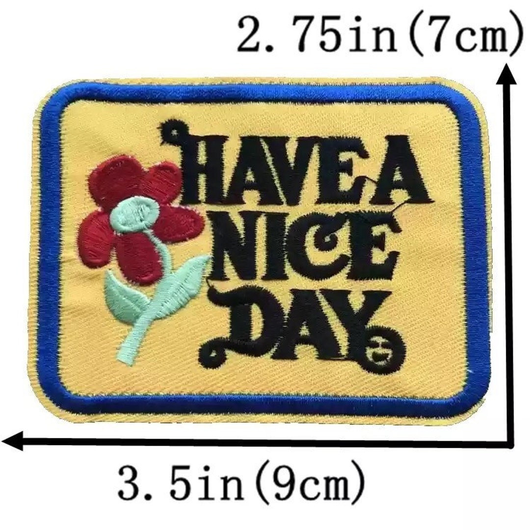 Have a Nice Day Embroidered Sew Iron on Applique Badge Patch-jacket ...