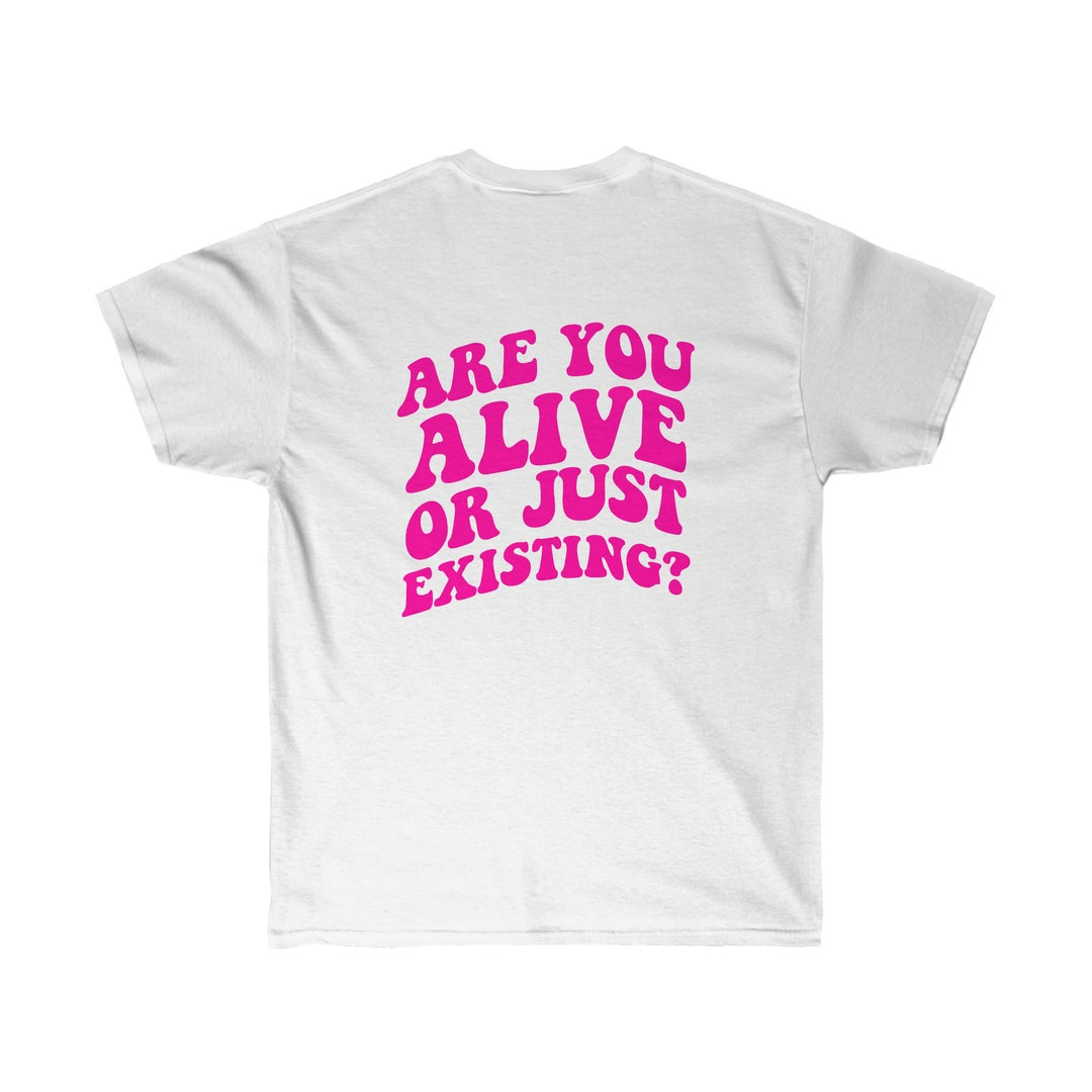 Are You Alive or Just Existing Trendy Graphic T-shirt Quote, Wave ...