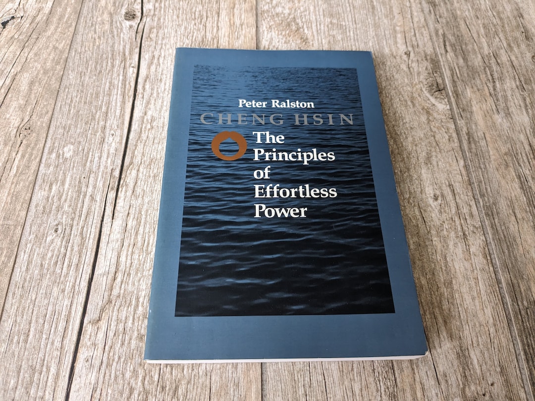 Cheng Hsin the Principles of Effortless Power by Peter Ralston Internal ...