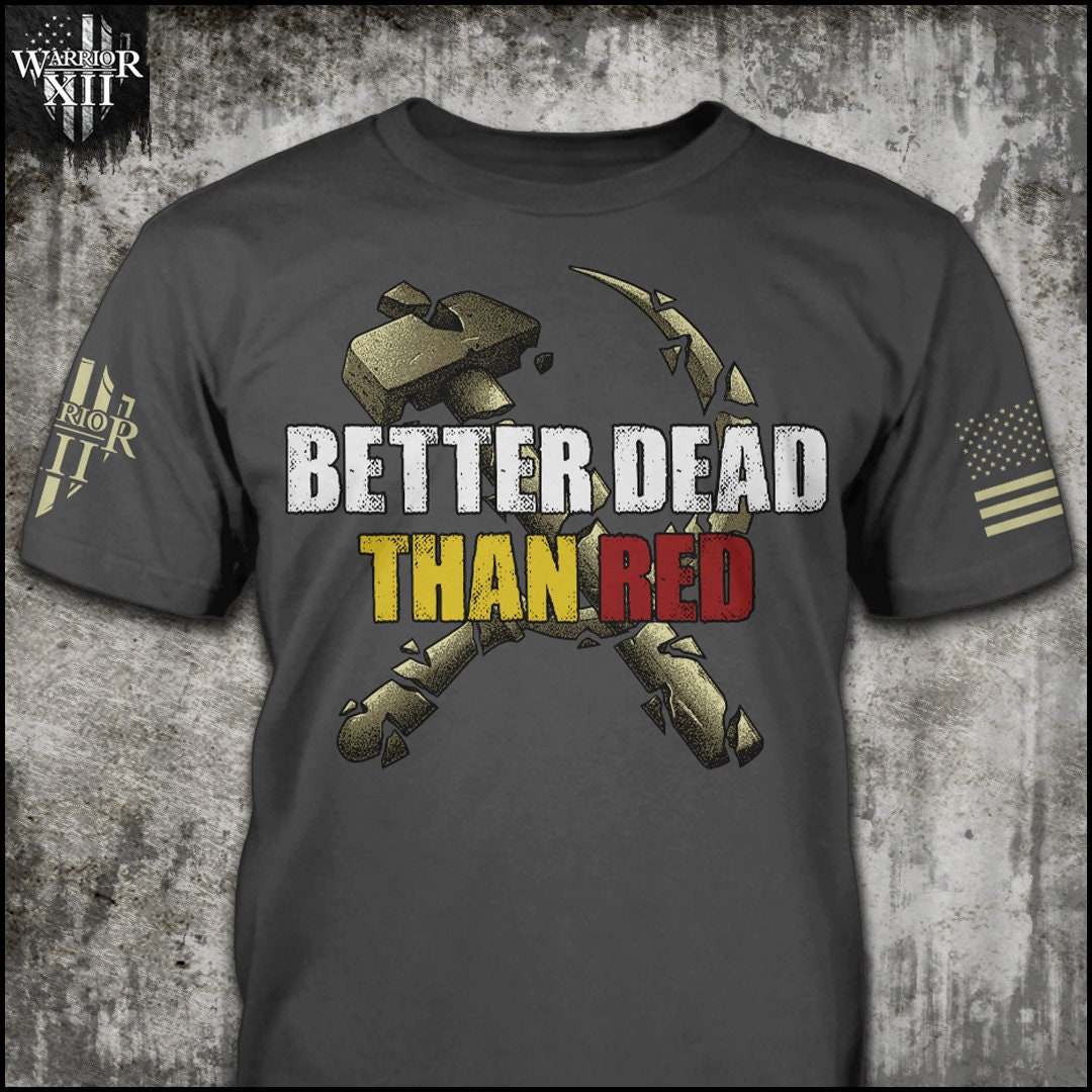 Better Dead Than Red ON SALE T-shirt Patriotic Tribute Tee American ...