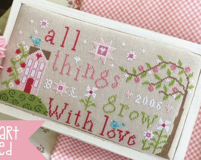 Primrose Cottage Stitches All Things Grow With Love Cross Stitch ...