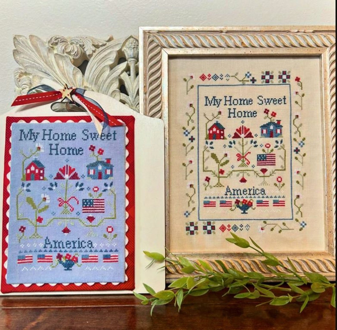 Emily Call Stitching My Home Sweet Home Cross Stitch Pattern - Patriotic Cross Stitch ~ New ...