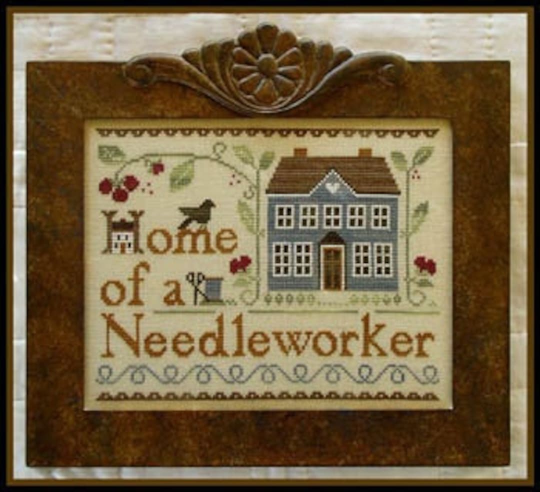 Little House Needleworks HOME OF a NEEDLEWORKER Cross Stitch Pattern ...