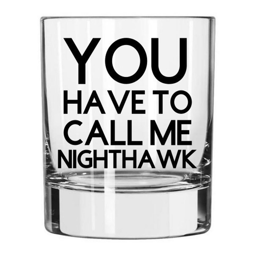 Step Brothers Movie Quote Whiskey Glass: "you Have to Call Me Nighthawk ...