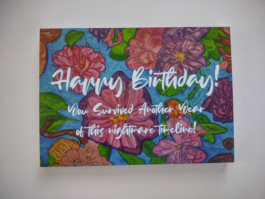 Happy Birthday You Survived Another Year of This Nightmare - Etsy