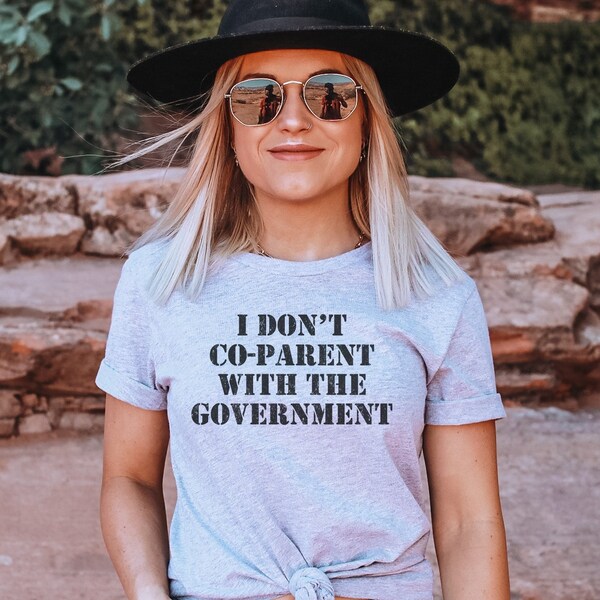 I Dont Co Parent With the Government Tshirt - Etsy