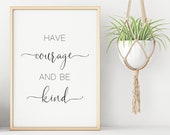 Have Courage and Be Kind Printable Poster Inspirational - Etsy
