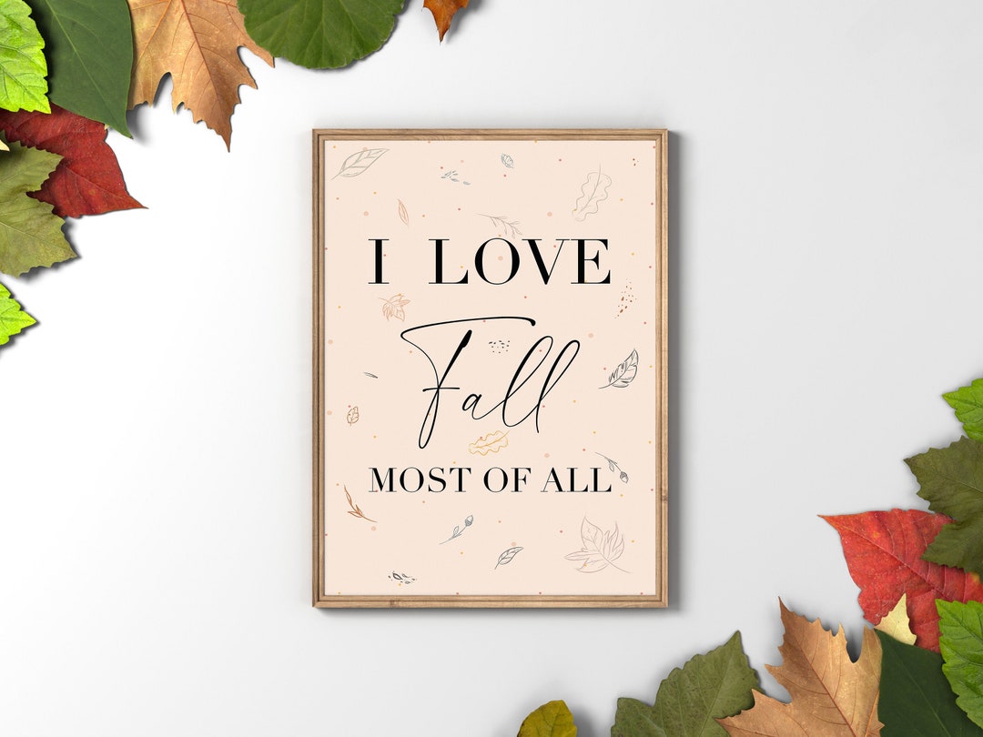 I Love Fall Most of All Printable Poster, Autumn Wall Decor, Farmhouse ...