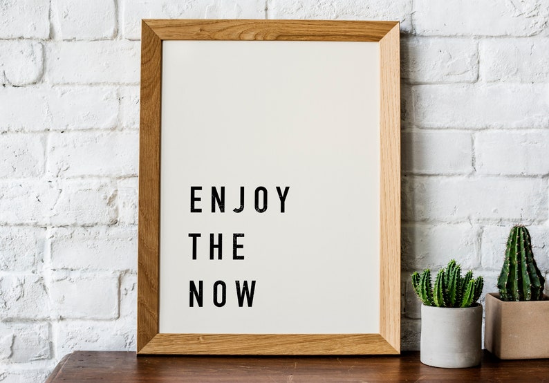 Enjoy the Now Printable Poster, Quote About Life, Living Room Wall Art ...