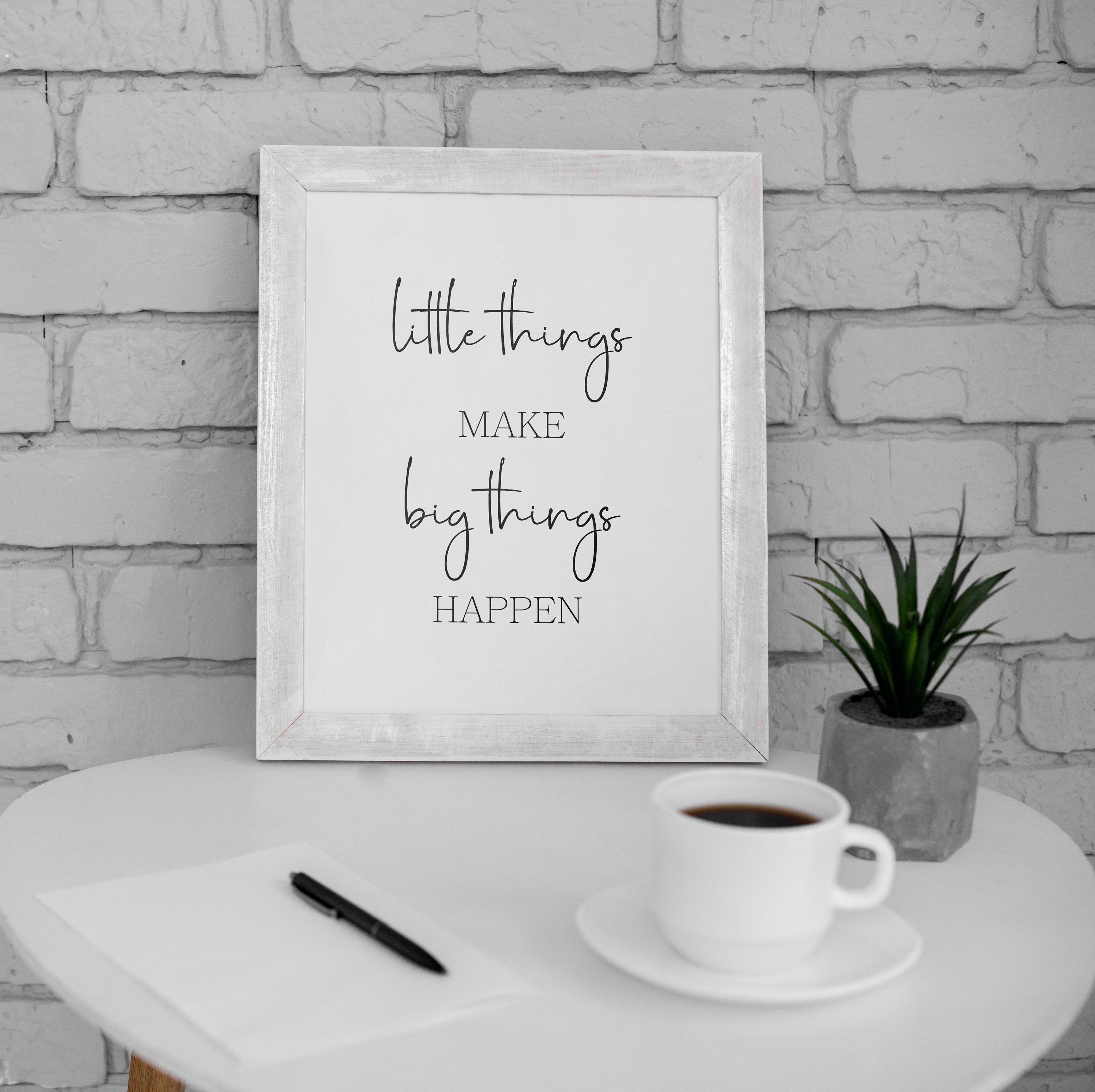 Little Things Make Big Things Happen Printable Poster - Etsy