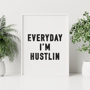 Everyday I'm Hustlin Printable Poster, Office Wall Poster, Motivational ...