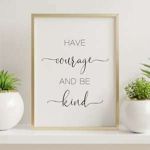 Have Courage and Be Kind Printable Poster, Inspirational Print, Nursery ...
