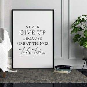 Great Things Take Time Printable Poster Never Give Up Quote | Etsy