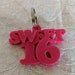 Sweet 16 Keychain, 3D Printed to Your Custom Specifications! Sweet 16 ...