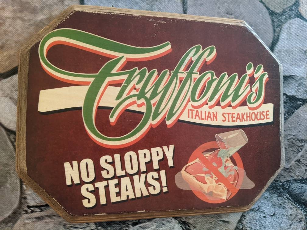 Truffoni's Italian Steakhouse Wood Sign - No Sloppy Steaks - I Think ...