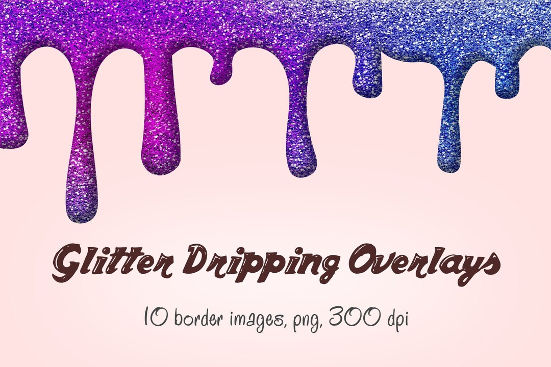 Glitter Dripping Overlays, Dripping Glitter Clipart, Rainbow Glitter ...