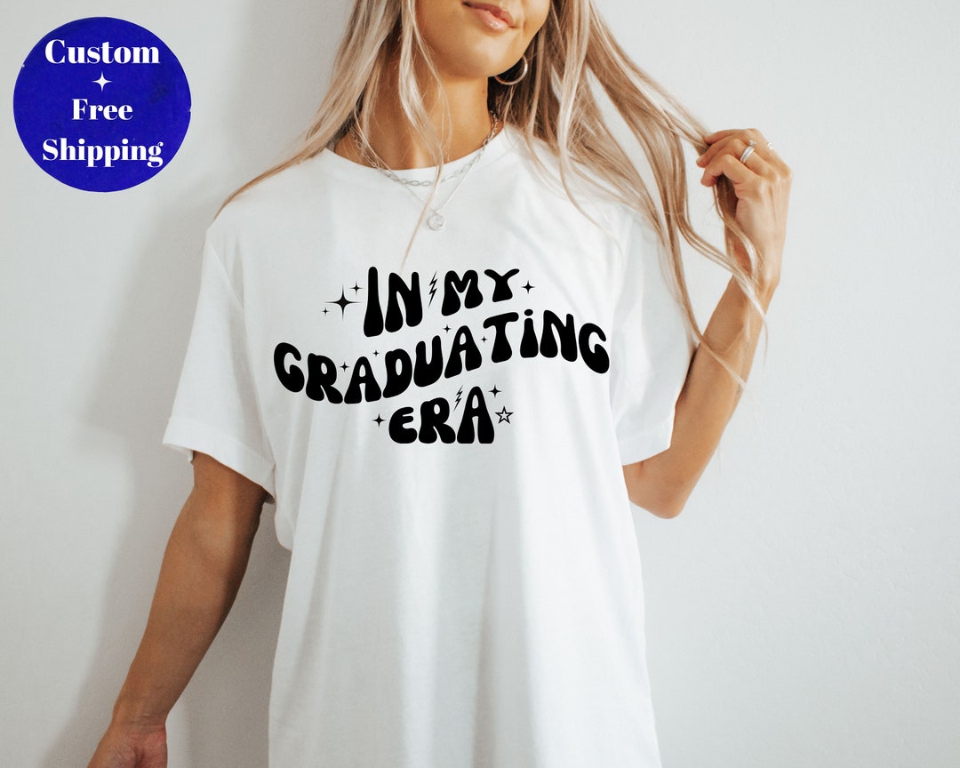 Custom in My Graduating Era Shirt, Graduation Shirt, Graduating Shirt ...