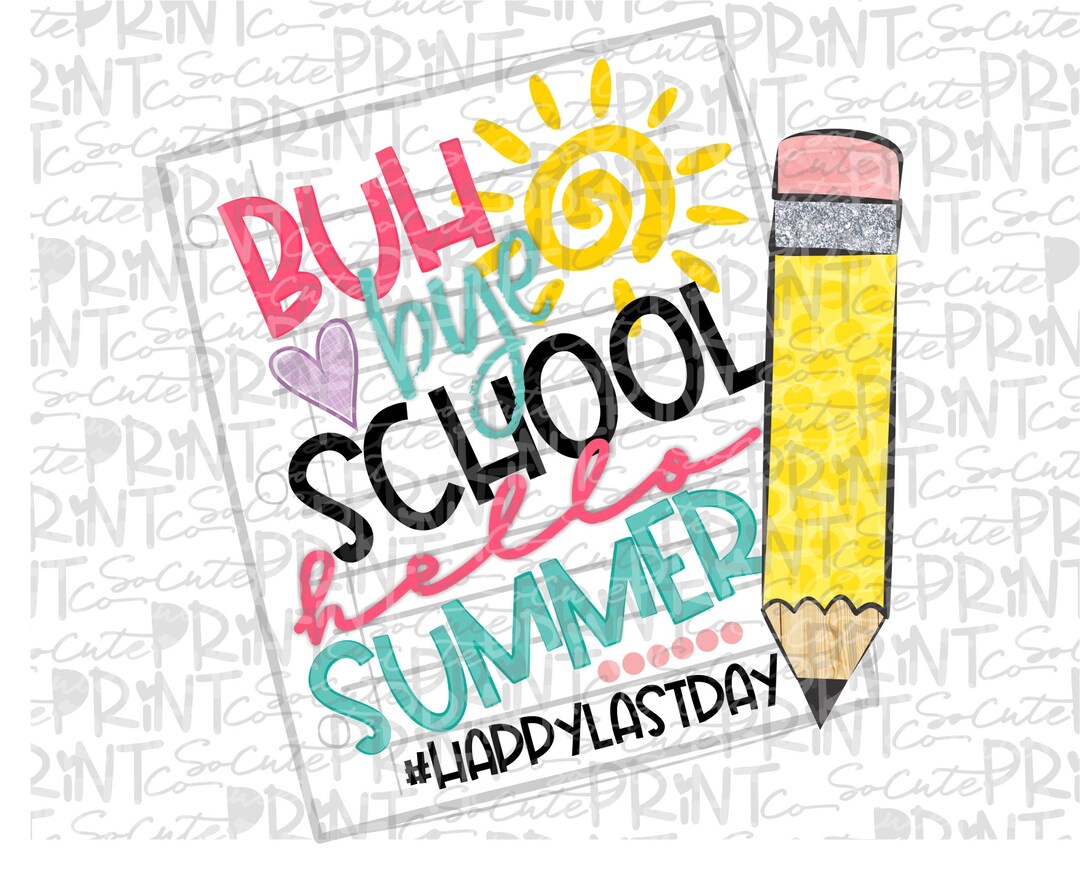 School, Happy Last Day of School Clipart, Bye School Hello Summer, PNG ...
