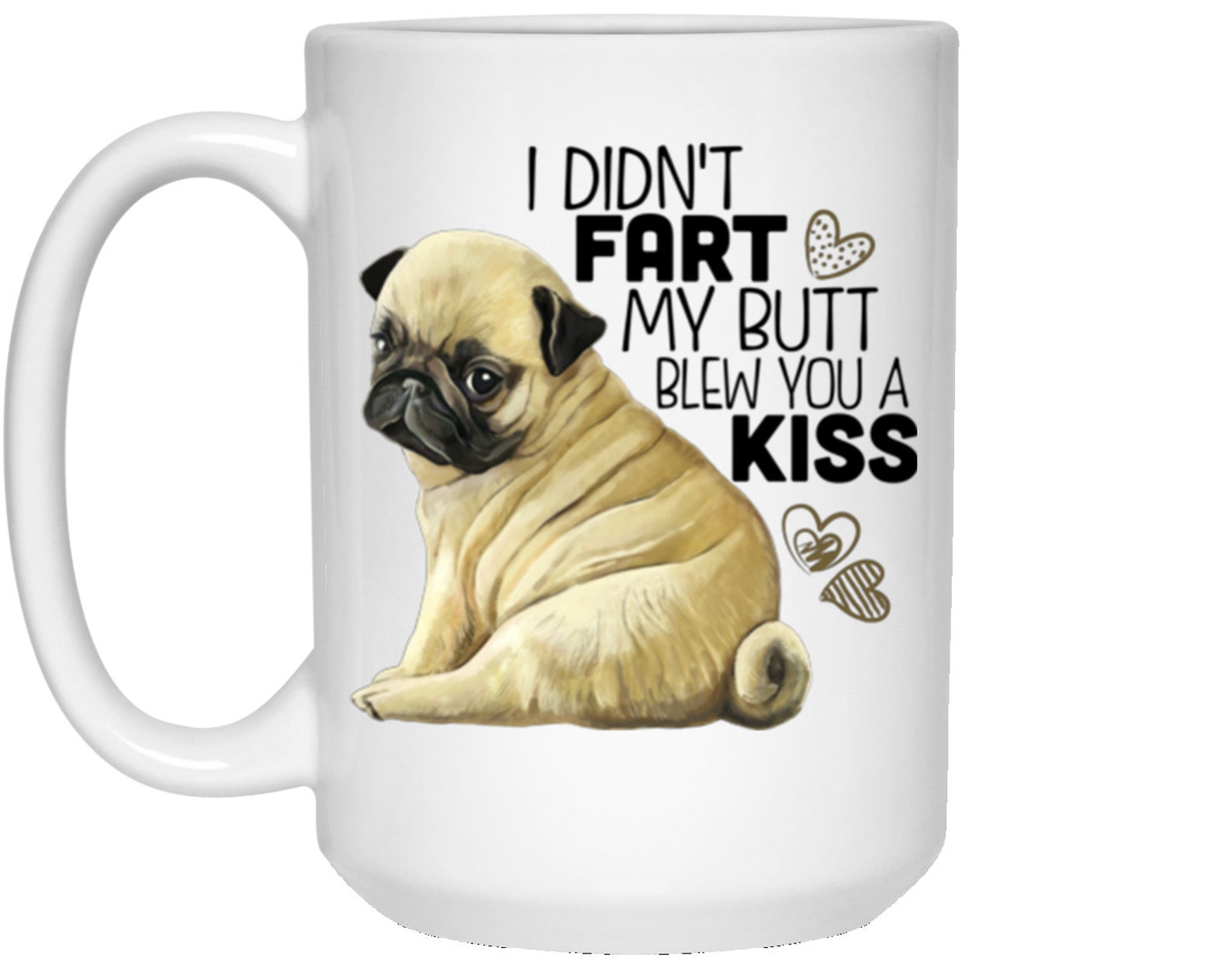Pug Mug, Pug Gifts, Pug Puppy Funny Coffee Mug, I Didn't Fart My Butt ...