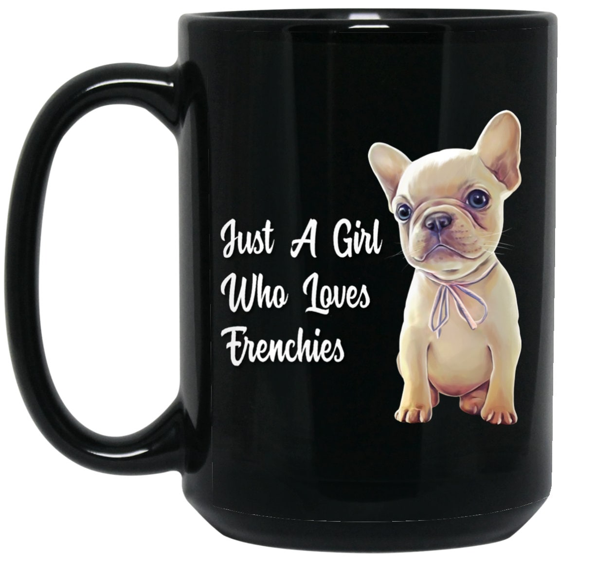 Just A Girl Who Loves Frenchies - Cute French Bulldog Puppy Gift for ...