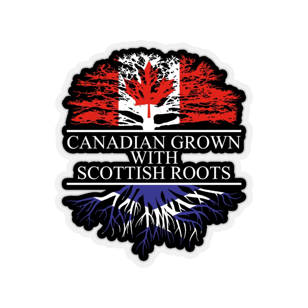 Canadian Grown With Scottish Roots Sticker Transparent Edges, Scottish ...