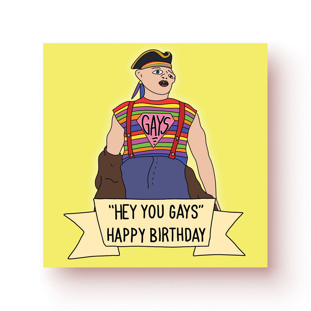 Gay Birthday - Sloth Goonies "hey You Gays" Birthday Card | Funny Pop ...