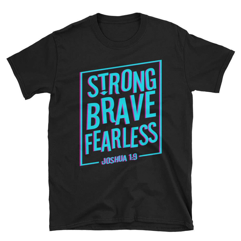 Strong Brave Fearless T-shirt - Inspirational Christian Shirt - Be ...