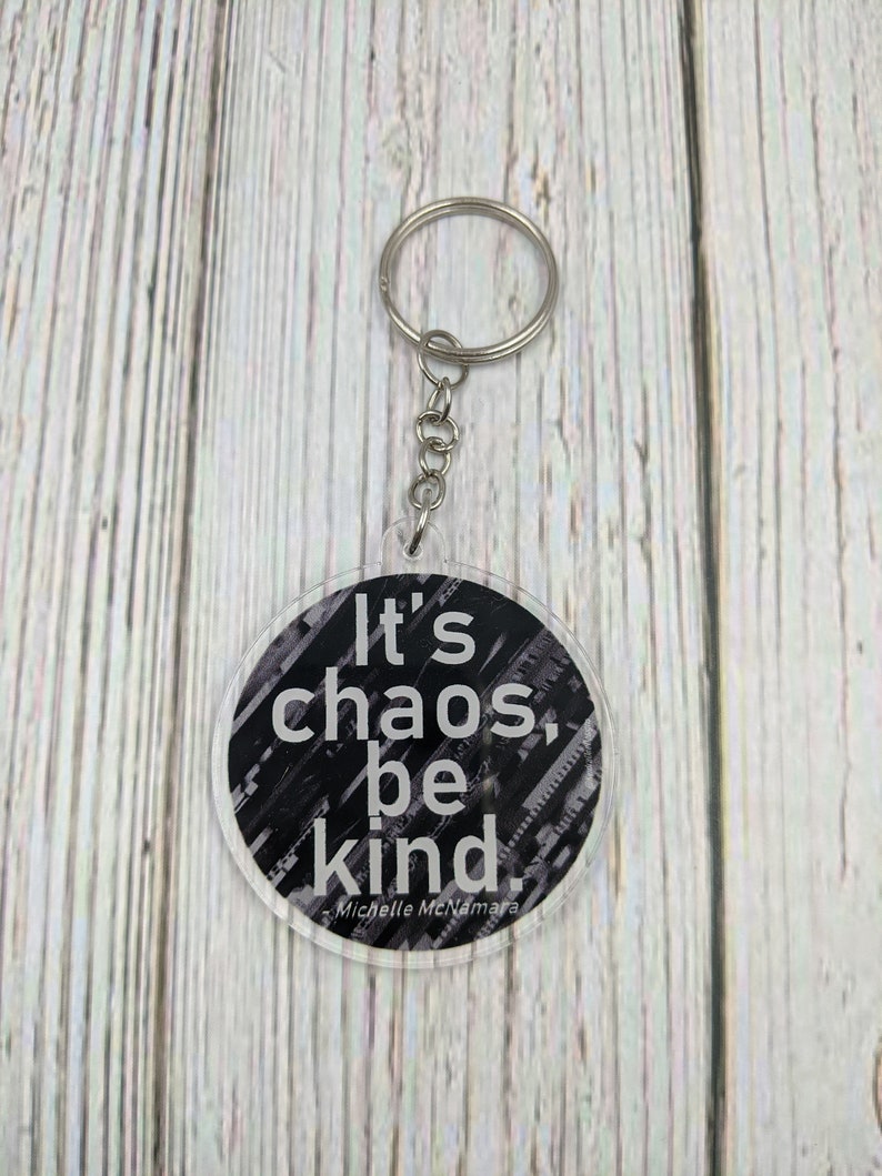 It's Chaos Be Kind Keychain Michelle Mcnamara Keychain - Etsy