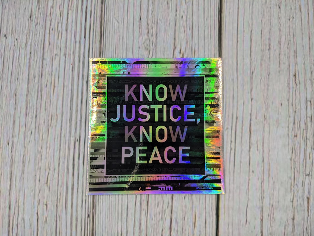 Know Justice Know Peace Sticker 3 Vinyl Holo, Know Justice, Know Peace ...