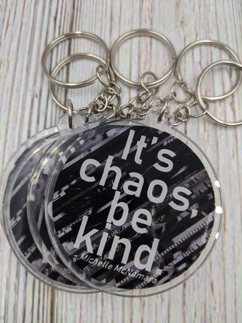 It's Chaos Be Kind Keychain Michelle Mcnamara Keychain - Etsy
