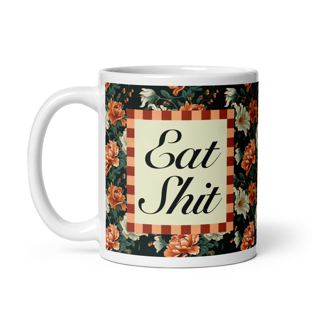 Mug: Eat Shit | Vintage Floral Mug | Girly Mug | Flower Cup | Coquette ...