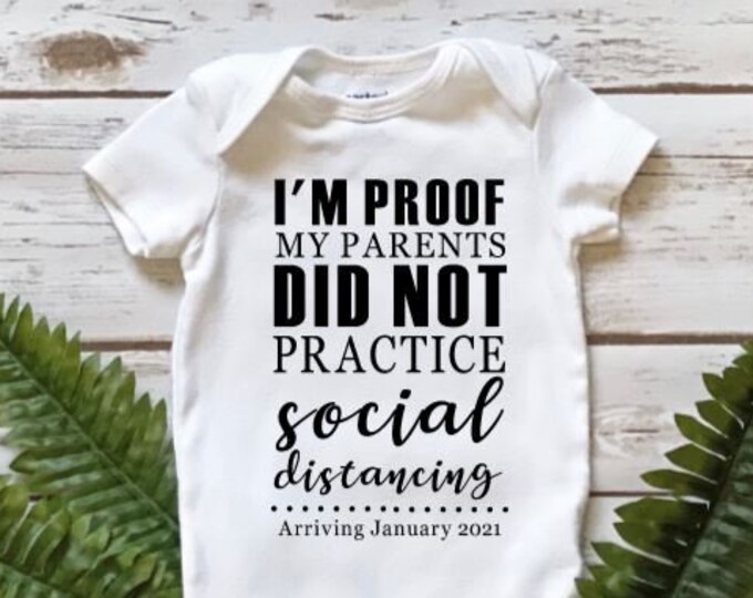 I'm Proof My Parents Did Not Practice Social Distancing Infant Onesie® Quarantine Baby Pregnancy ...