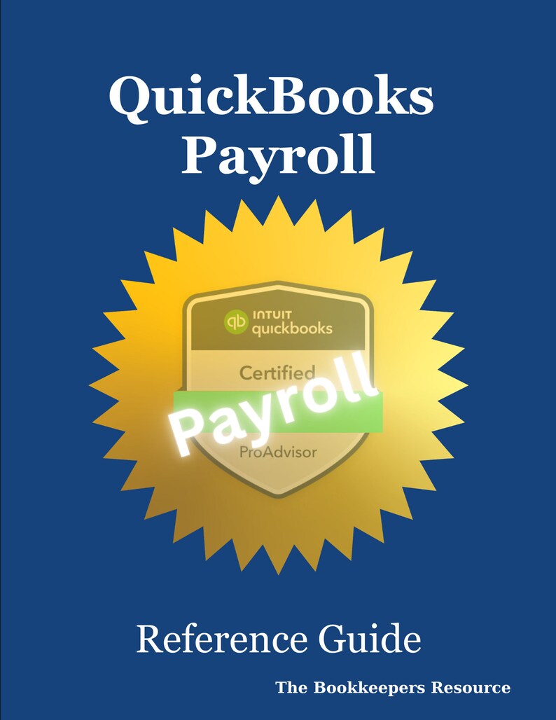 Quickbooks Payroll Reference Guide for Bookkeepers and Those Seeking QB ...