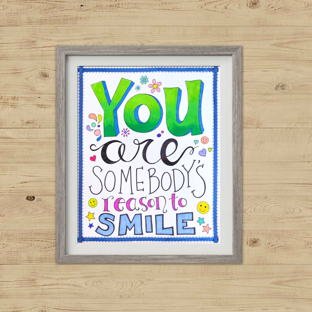 Buy You Are Somebody's Reason to Smile 8x10 Illustrated Online in India ...
