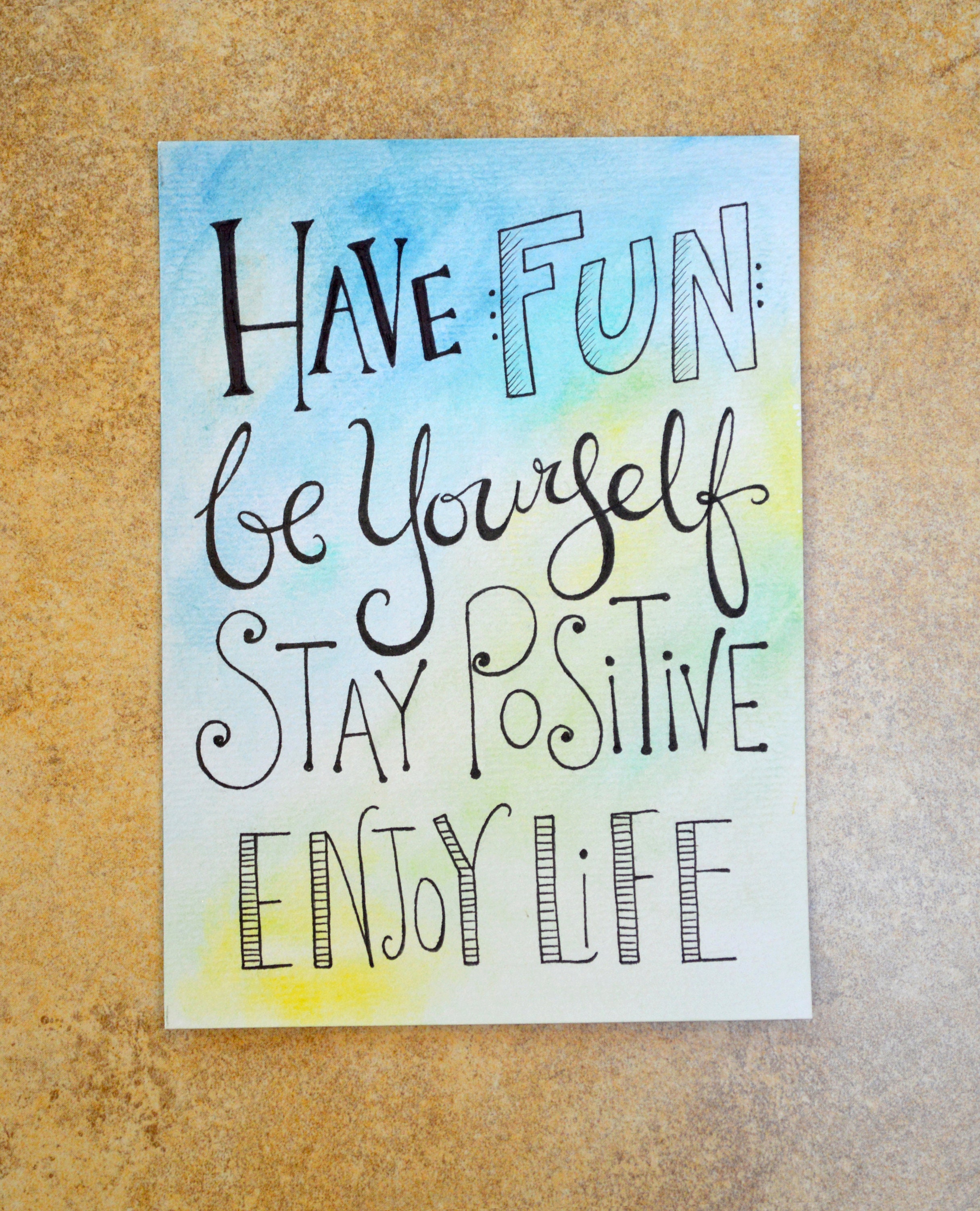 Have Fun Be Yourself Stay Positive Enjoy Life 5x7 Illustrated ...